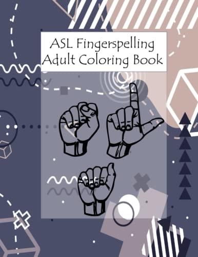 ASL FINGERSPELLING ADULT COLORING BOOK: The American Sign ABC Coloring ...