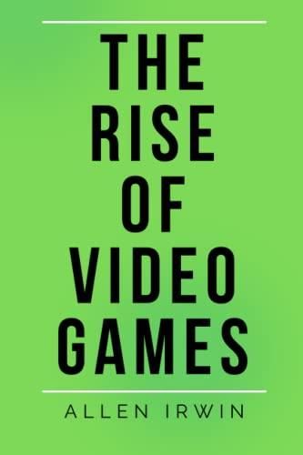 The Rise Of Video Games - Gaming History & Future For Gamers ...
