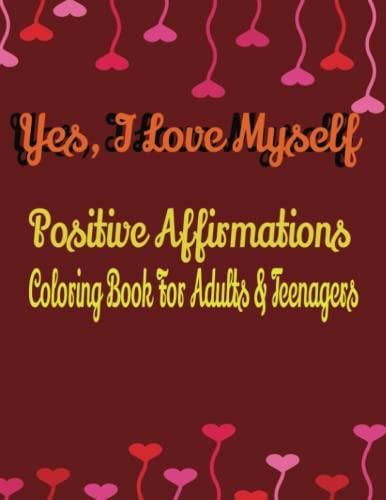 Yes, I Love Myself: Positive Affirmations Coloring Book For Adults ...