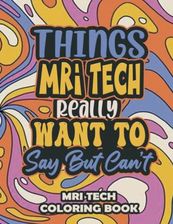 Mri Tech Coloring Book: Motivational Swear Word Coloring Book for Mri ...