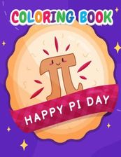 Happy Pi Day Coloring Book: A Collection Of Over 75 Fun And Cute Pi Day ...
