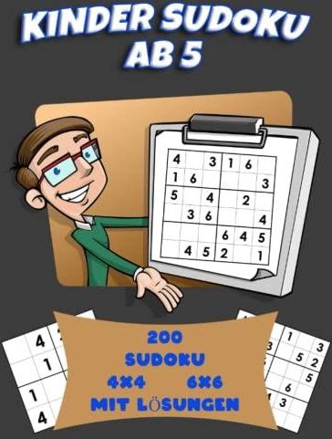 Kinder Sudoku ab 5: 200 Sudoku-Rätsel 4x4 Und 6x6 Für Kinder Und Anfänger, Inklusive Anleitung ...