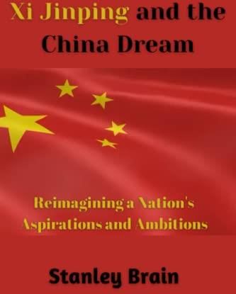Xi Jinping And The China Dream: Reimagining a Nation's Aspirations and ...
