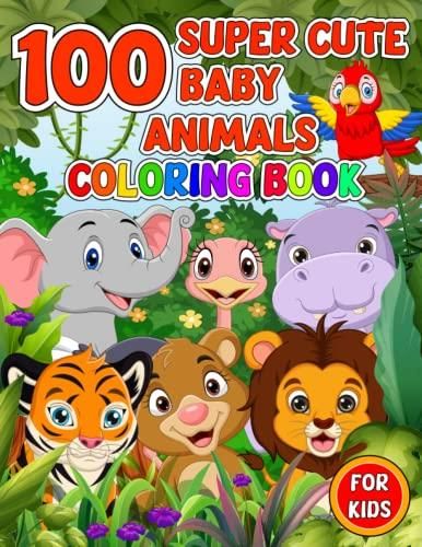 100 Super Cute Baby Animals Coloring Book For Kids: Fun And Easy ...