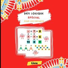 Défi Logique Spécial pour les enfants: Livre d'activités d'énigmes logiques pour enfants ...