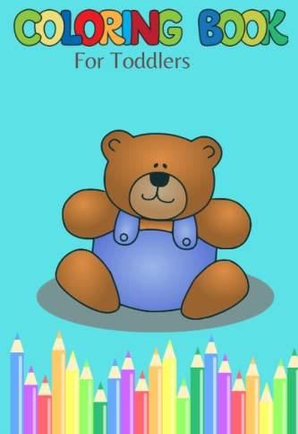 Teddy Bear Coloring Book For Toddlers: My First Coloring Book For 2-4 ...