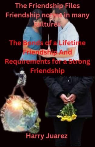 The Friendship Files Friendship norms in many cultures: The Bonds of a ...