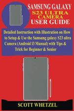 SAMSUNG GALAXY S23 ULTRA CAMERA USER GUIDE: Detailed Instruction with ...