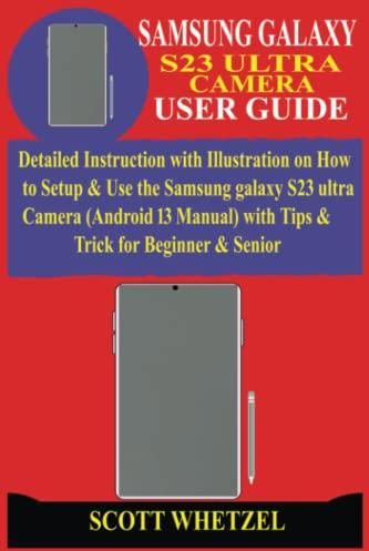 SAMSUNG GALAXY S23 ULTRA CAMERA USER GUIDE: Detailed Instruction with Illustration on How to ...