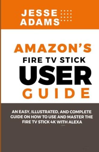 Amazon’s Fire TV Stick User Guide: An easy, illustrated and complete ...