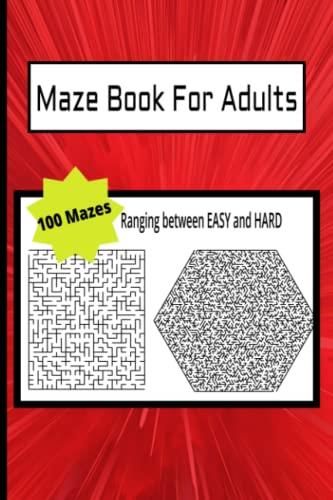 Maze Book for Adults: 100 MAZES ranging between EASY and HARD ...