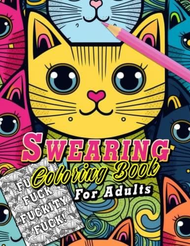 Swearing Coloring Book For Adults: Rude, Explicit, Sarcastic Words ...