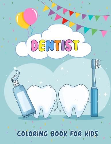 Dentist Coloring Book For Kids: Dentist coloring book for kids who wish ...