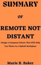 SUMMARY Of REMOTE NOT DISTANT: Design a Company Culture That Will Help ...