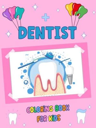 Dentist Coloring Book For Kids: A Coloring Book for Kids with Dentist ...