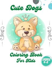 Cute Dogs Coloring Book for Kids Ages 4-8: Adorable Cartoon Dogs and ...