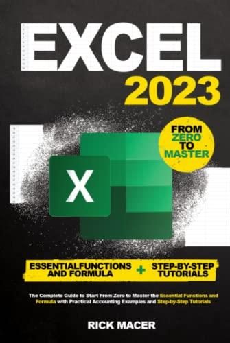 Excel 2023: The Complete Guide to Start From Zero to Master the Essenctial Function and Formula ...