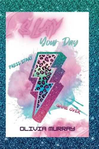 Slay Your Day - Master The Art Of Organisation, Focus, And Time ...