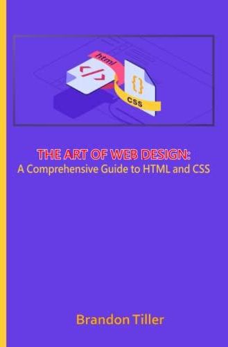 The Art of Web Design: A Comprehensive Guide to HTML and CSS ...