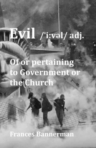 Evil /ˈiːvəl/ adj.: Of or pertaining to Government or the Church ...