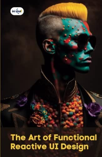 The Art of Functional Reactive UI Design: Designing Dynamic and ...