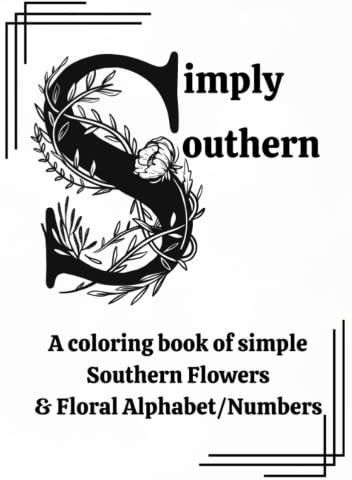 Simply Southern Flowers: Coloring Book of Simple Flowers & Floral ...