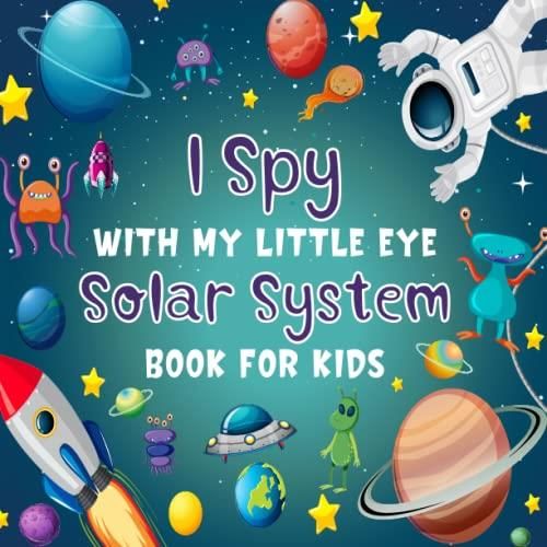 I Spy With My Little Eye Solar System Book For Kids Ages 4-8: A Fun ...