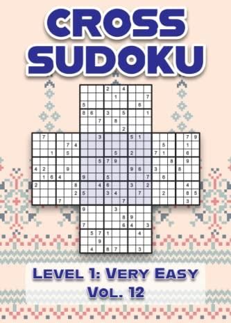 Cross Sudoku Level 1: Very Easy Vol. 12: Five Merged 9x9 Grids Comes ...