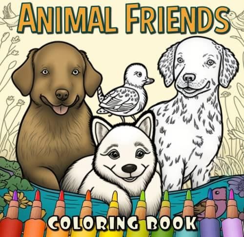 Animal Friends Coloring Book: Join Your Furry Friends on a Colorful ...