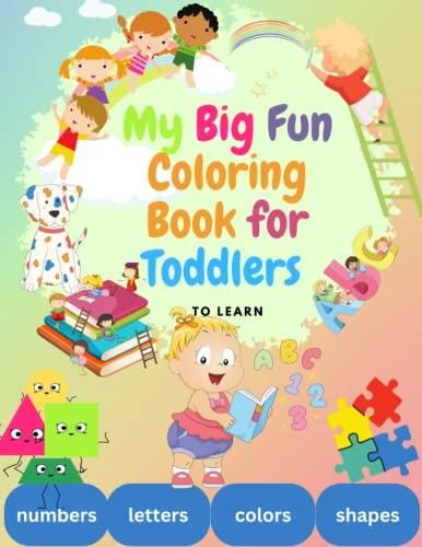 My Big Fun Coloring Book for Toddlers to Learn the Numbers, Letters ...