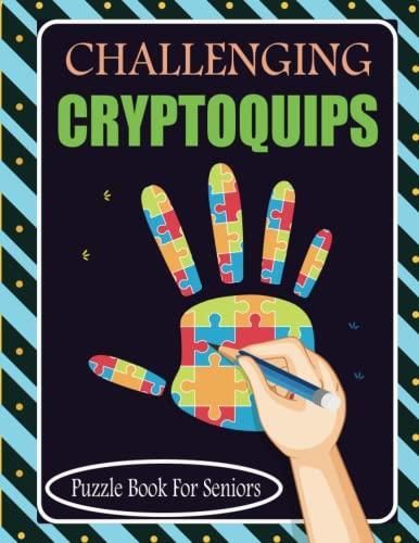 Challenging Cryptoquips Puzzle Book For Seniors: Cryptograms Puzzle ...