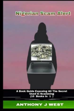 Nigerian Scam Alert: A Book Guide Exposing All The Secret Used In ...