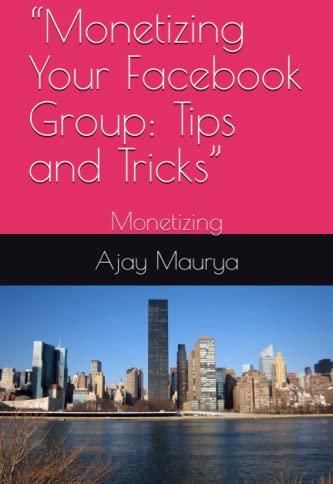 “Monetizing Your Facebook Group: Tips and Tricks”: Monetizing - Literatura obcojęzyczna - Ceny i ...