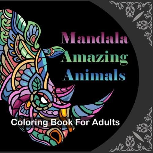 MANDALA AMAZING ANIMALS: Mandala Animal Designs for Stress Relief, An ...