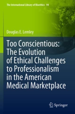 Too Conscientious: The Evolution of Ethical Challenges to ...