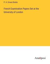 French Examination Papers Set at the University of London - Literatura ...