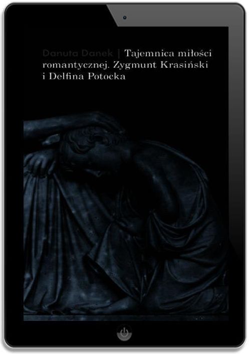 Tajemnica miłości romantycznej. Zygmunt Krasiński i Delfina Potocka (E ...