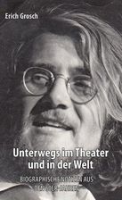 Unterwegs im Theater und in der Welt Grosch, Erich - Literatura ...