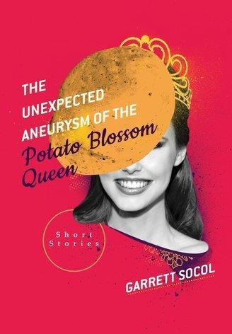 The Unexpected Aneurysm of the Potato Blossom Queen Altmann, Julia ...