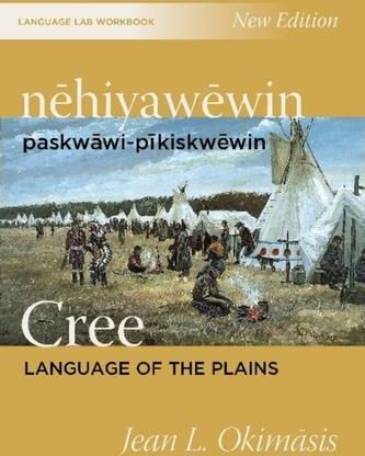 Nehiyawewin: paskwawi-pikiskwewin / Cree Language of the Plains ...