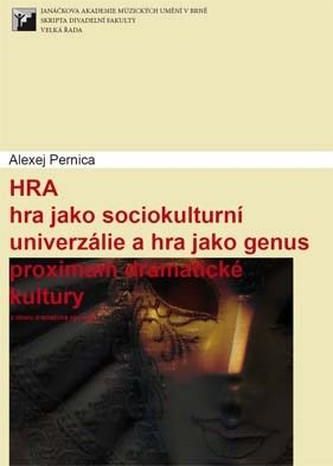 Hra jako sociokulturní univerzálie a hra jako genus proximum dramatické ...