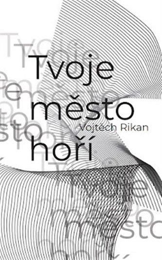 Tvoje město hoří Vojtěch Rikan - Literatura obcojęzyczna - Ceny i opinie - Ceneo.pl