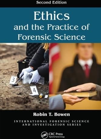 Ethics and the Practice of Forensic Science Bowen, Robin T. (West ...