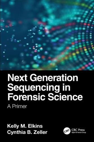 Next Generation Sequencing in Forensic Science Elkins, Kelly M. (Towson ...