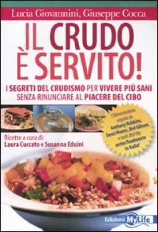 Crudo è servito! I segreti del crudismo per vivere più sani senza ...