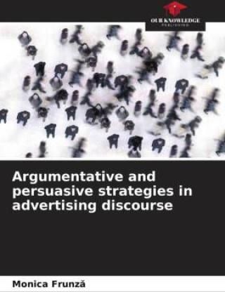 Argumentative and persuasive strategies in advertising discourse ...