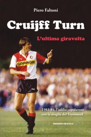 Cruijff Turn, l'ultima giravolta. 1983-84, l'addio-capolavoro con la ...