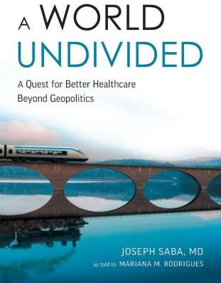 A World Undivided: A Quest for Better Healthcare Beyond Geopolitics ...