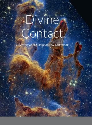 Divine Contact-Discovery of The Original New Testament - Literatura ...