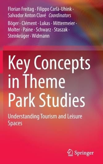 Key Concepts in Theme Park Studies Freitag, Florian (University of ...